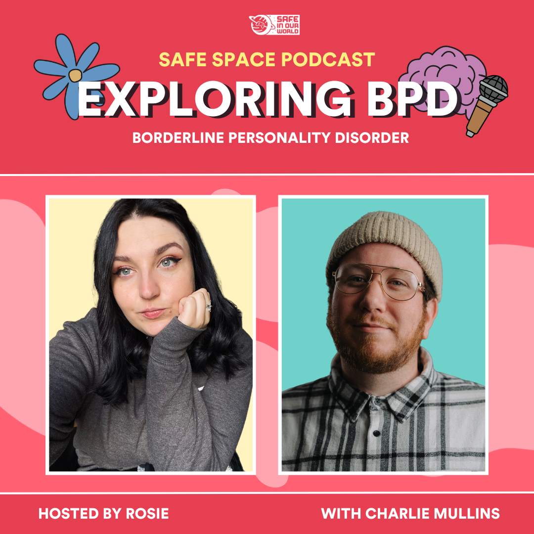 Safe In Our World Safe Space Podcast: Exploring Borderline Personality ...